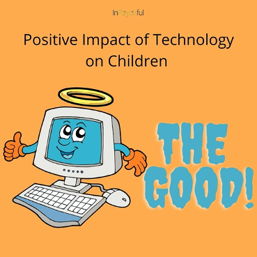 Technology and Children, The Good, The Bad and The Evil - InPsychful
